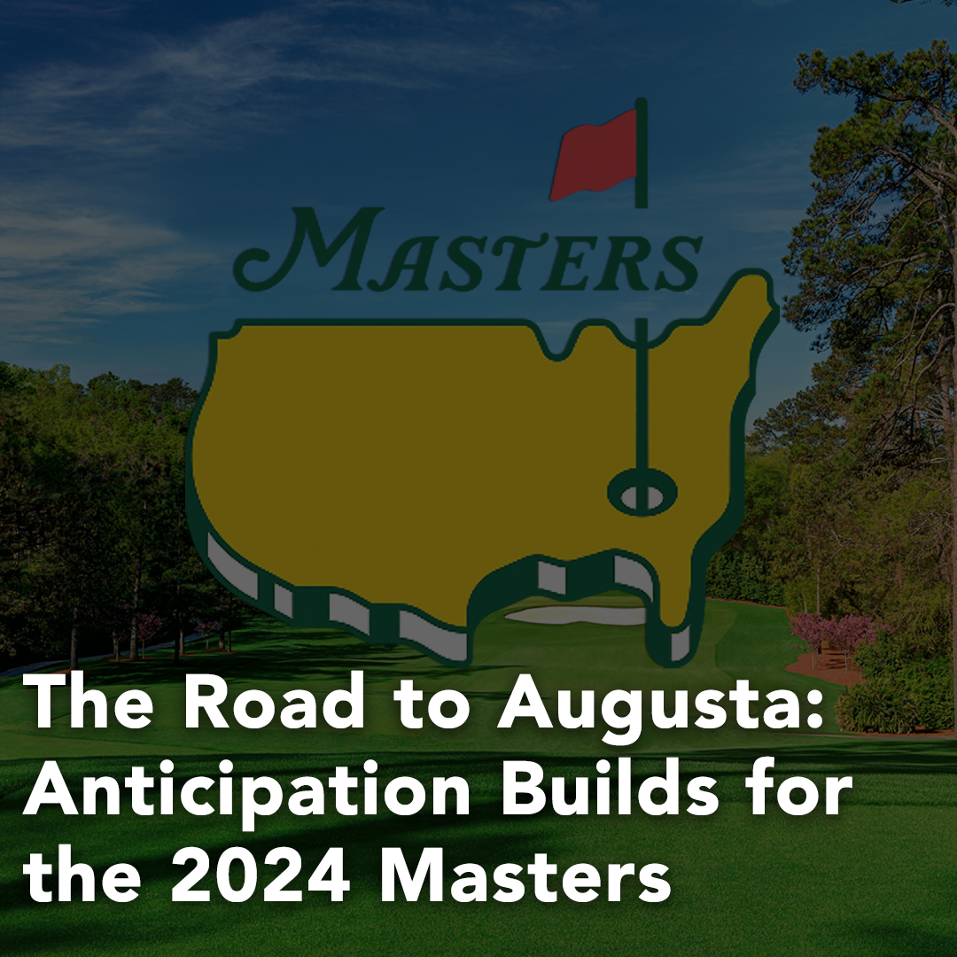 The Road to Augusta: Anticipation Builds for the 2024 Masters ...